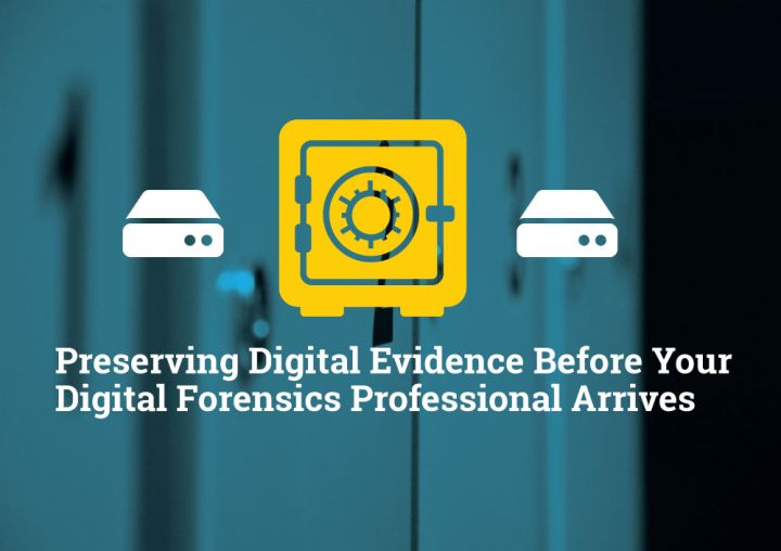 Preserving Digital Evidence Before Your Digital Forensics Professional ...